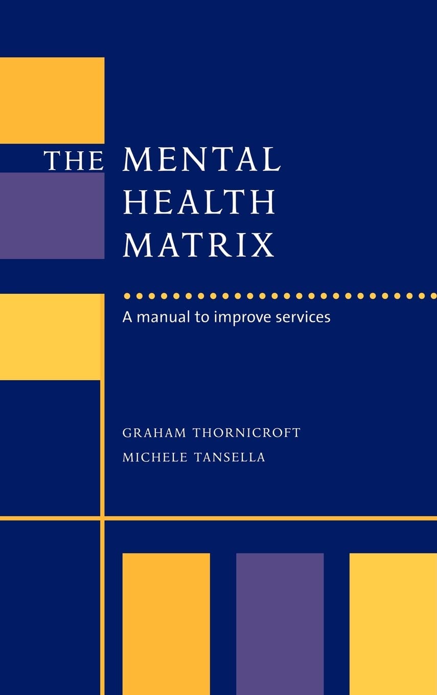 The Mental Health Matrix: A Manual to Improve Services: 9780521621557 ...