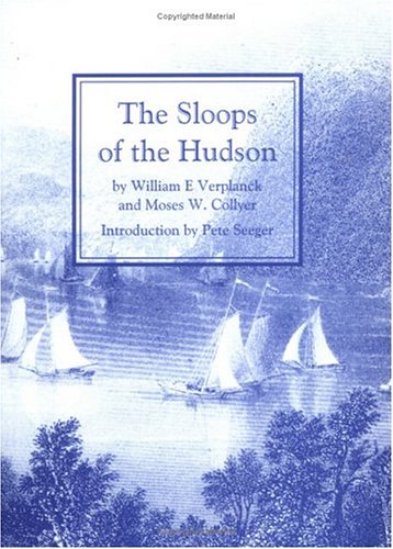 The Sloops of the Hudson: Verplanck, William E., Collyer, Moses W ...