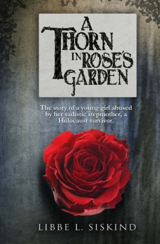 Thorns in Rose's Garden: Libbe L. Siskind: 9780615566153: Amazon.com: Books