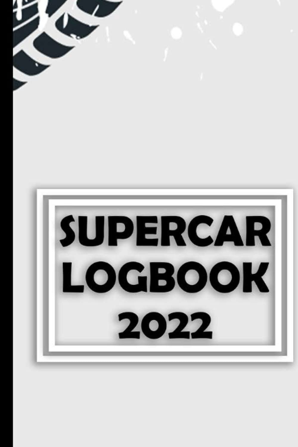 Buy Supercar Logbook 2022: Vehicle Maintenance Logbook / Oil Change ...