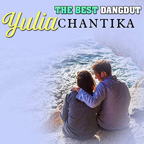 Play The Best Dangdut Yulia Chantika by Yulia Chantika on Amazon Music