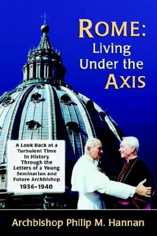 Rome: Living Under the Axis: Hannan, Archbishop Philip, Fontecchio ...