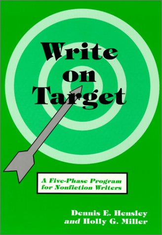 Write on Target: A Five-Phase Program for Nonfiction Writers: Hensley ...