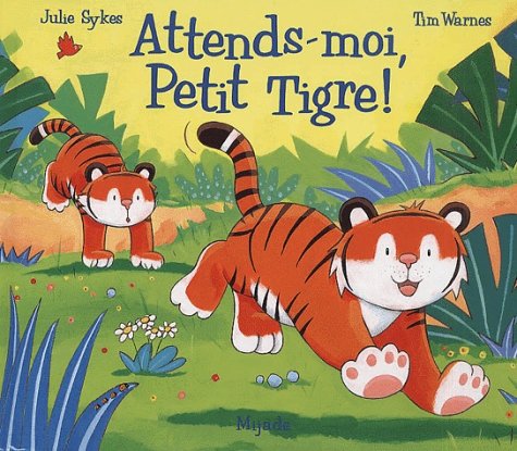 Amazon.fr - ATTENDS-MOI PETIT TIGRE - Warnes tim, Warnes, Tim - Livres