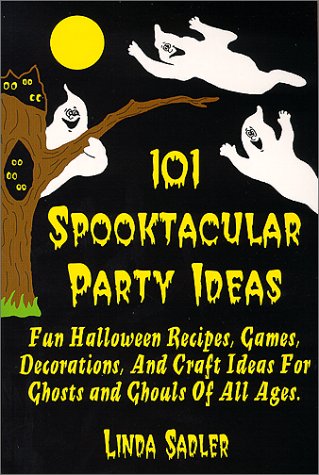 101 Spooktacular Party Ideas: Fun Halloween Recipes, Games, Decorations ...