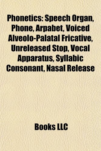 Phonetics Introduction: Speech Organ, Phone, Arpabet, Voiced Alveolo ...