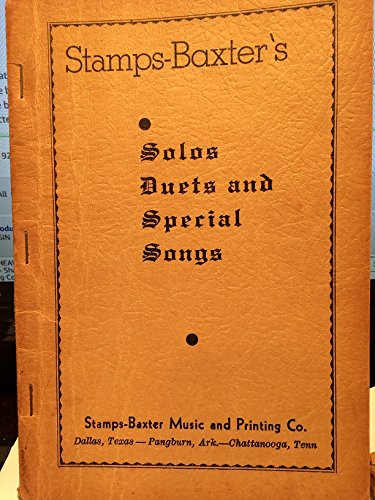 Stamps-Baxter's Solos Duets and Special Songs Enlarged Edition ...