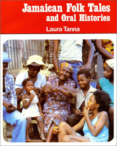 Jamaican Folk Tales and Oral Histories: Laura Tanna: 9780967499116 ...