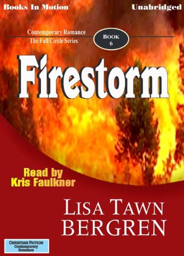 Firestorm by Lisa Tawn Bergren, (Full Circle Series, Book 6) from Books ...