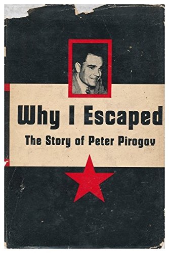 Why I escaped;: The story of Peter Pirogov: Pirogov, Peter: Amazon.com ...
