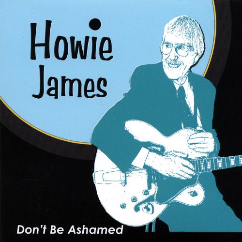 Amazon.com: Don't Be Ashamed : Howie James: Digital Music