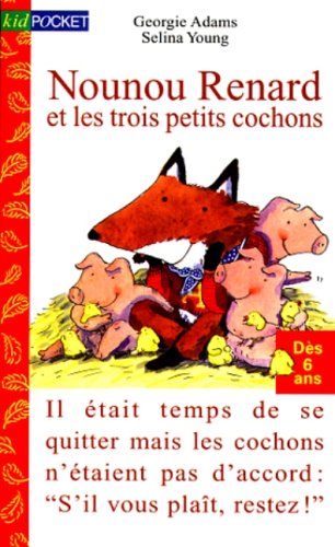Nounou Renard et les trois petits cochons : Adams, Georgie, Young ...