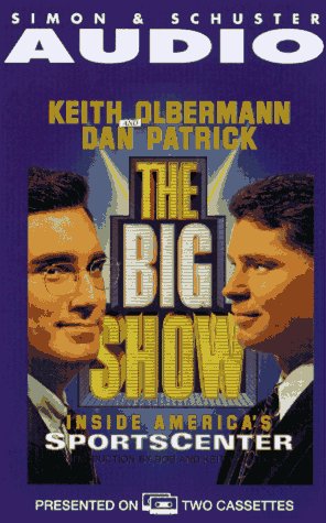 The Big Show: Inside Espn's Sportscenter : Olbermann, Keith, Patrick ...