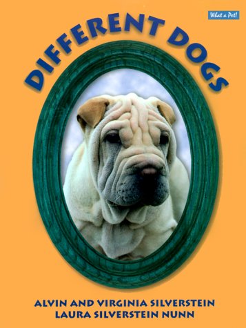 Different Dogs (What a Pet! Series): Alvin Silverstein, Virginia ...