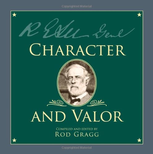 Robert E. Lee: Character and Valor: Gragg, Rod: 9781589807655: Amazon ...