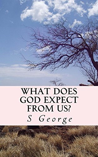 What Does God Expect From Us? eBook : George, S: Amazon.in: Kindle Store