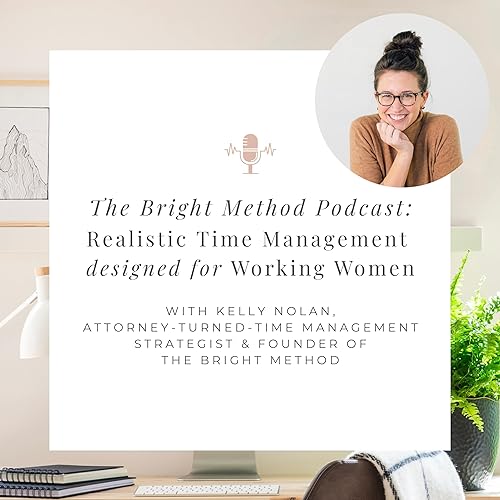 Amazon.com: The Bright Method Podcast: Realistic Time Management for ...