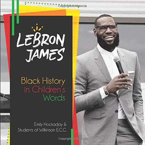 LeBron James: Black History in Children’s Words: Hockaday, Emily ...