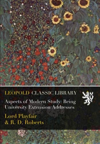 Aspects of Modern Study: Being University Extension Addresses ...