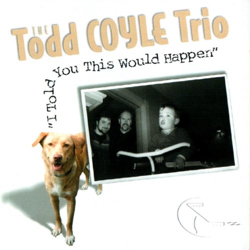 Amazon.com: I Told You This Would Happen : The Todd Coyle Trio: Digital ...