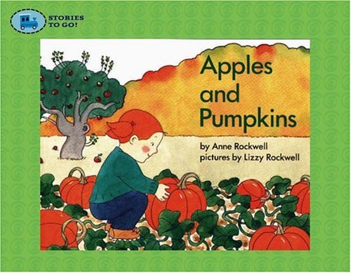 Apples and Pumpkins (Stories to Go!): Rockwell, Anne, Rockwell, Lizzy ...