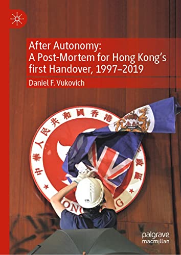 Amazon.co.jp: After Autonomy: A Post-Mortem for Hong Kong’s first Handover, 1997–2019 (English ...