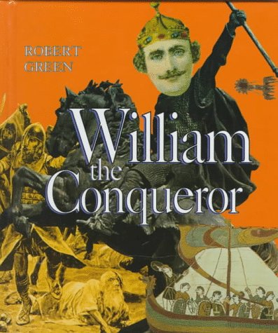 William the Conqueror (First Book): Green, Robert: 9780531203538 ...