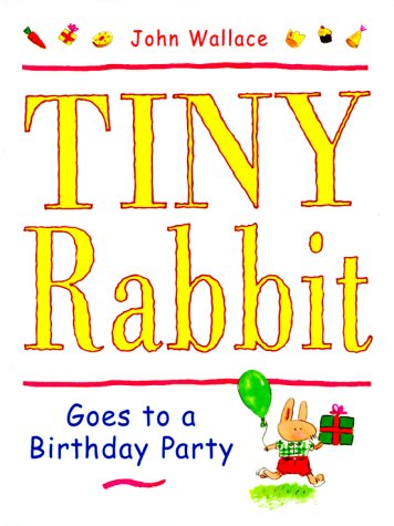 Tiny Rabbit Goes to a Birthday Party: Wallace, John: 9780823414895 ...