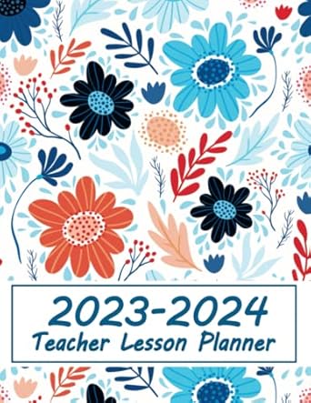 Teacher Lesson Planner 2023-2024: Weekly & Monthly Plan Book for ...