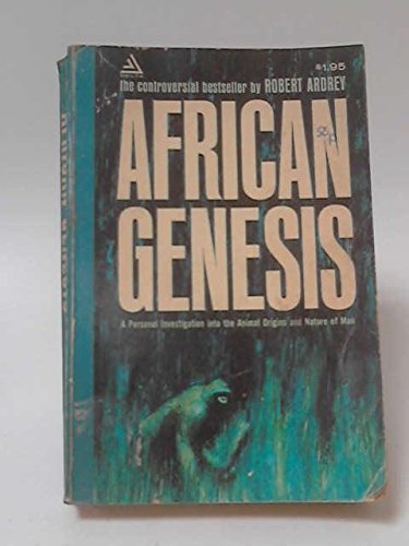 African Genesis, A Personal Investigation Into the Animal Origins and ...