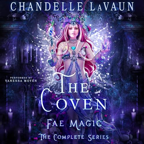 Fae Magic: The Complete Series: The Coven, Book 4 (Audio Download): Chandelle LaVaun, Vanessa ...