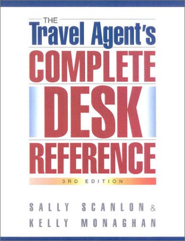 The Travel Agent's Complete Desk Reference: Scanlon, Sally ...