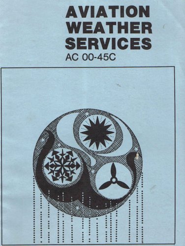 Aviation Weather Services A Supplement to Aviation Weather AC 00-6A: U ...