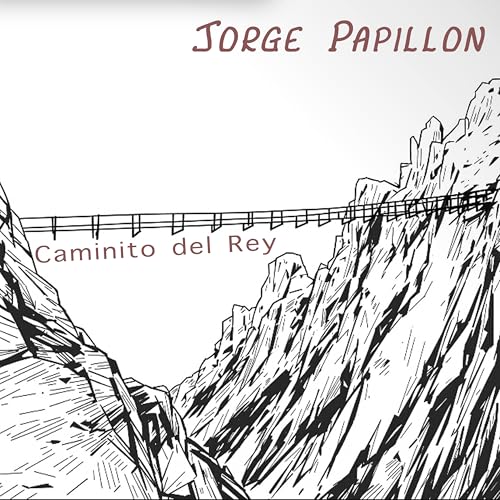 Caminito del Rey by Jorge Papillon on Amazon Music Unlimited