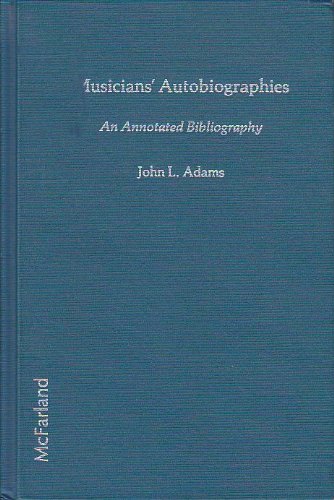 Musicians' autobiographies: An annotated bibliography of writings ...