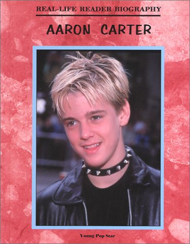 Aaron Carter (Real-Life Reader Biography): Kraemer, Katie ...