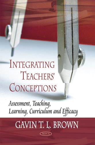 Integrating Teachers' Conceptions: Assessment, Teaching, Learning, Curriculum and Efficacy ...