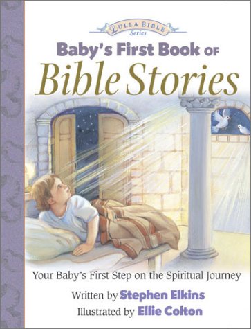 Baby's First Book of Bible Stories (Lullabible, 4): Elkins, Stephen ...
