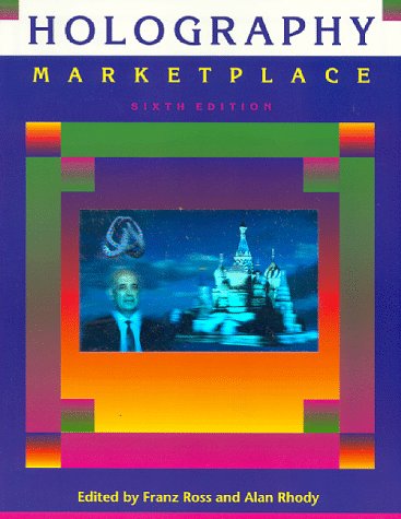 Holography Marketplace (6th ed): Ross, Franz, Rhody, Alan ...