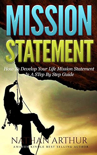 Mission Statement: How to Develop Your Life Mission Statement In a Step ...