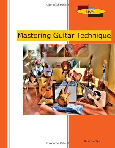 Mastering Guitar Technique: Eyre, Nathan: 9780557290185: Amazon.com: Books