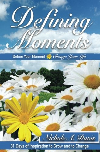 Defining Moments Define Your Moment, Change Your Life: 31 Days Of ...
