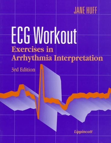 Ecg Workout: Exercises in Arrhythmia Interpretation: Huff, Jane ...