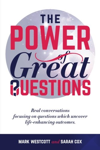 The Power of Great Questions: Real Conversations Focusing On Questions ...