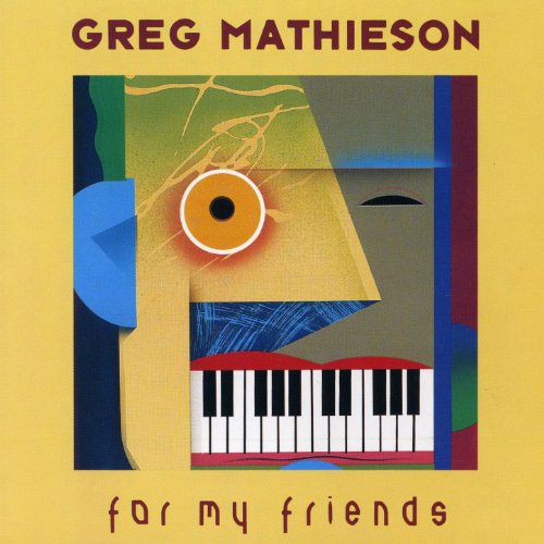 Amazon Music - Greg MathiesonのFor My Friends - Amazon.co.jp