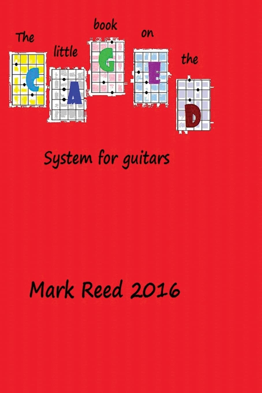 The little book on the caged system for guitar: Reed, Mark ...