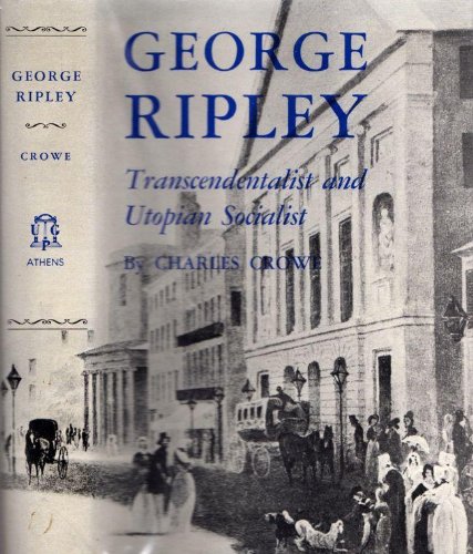 George Ripley, transcendentalist and utopian socialist,: Crowe, Charles ...