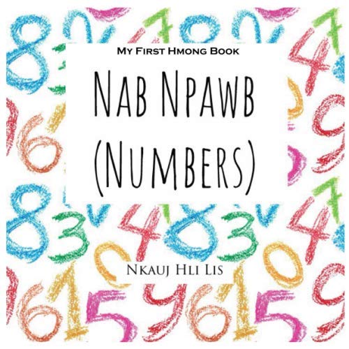My First Hmong Book: Numbers (Nab Npawb): Lis, Nkauj Hli: 9781542860154 ...