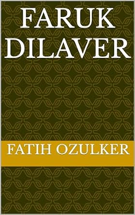 Amazon.com: FARUK DILAVER eBook : OZULKER, FATIH: Kindle Store