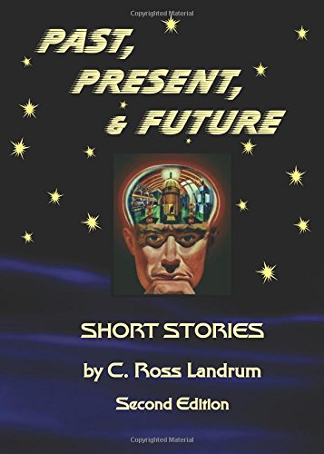 Past, Present, & Future: Second Edition: C. Ross Landrum: 9781625633446 ...